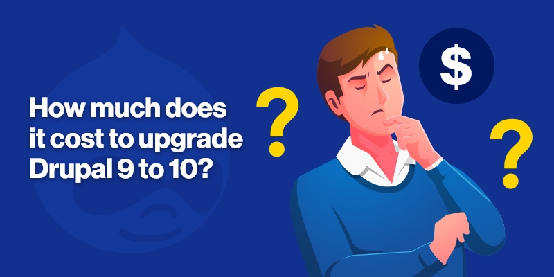 How much does it cost to upgrade Drupal 9 to 10?